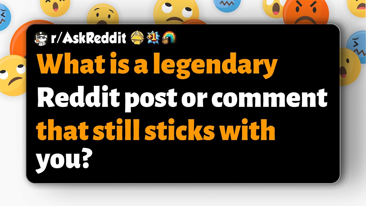 r/AskReddit | What is a legendary Reddit post or comment that still ...