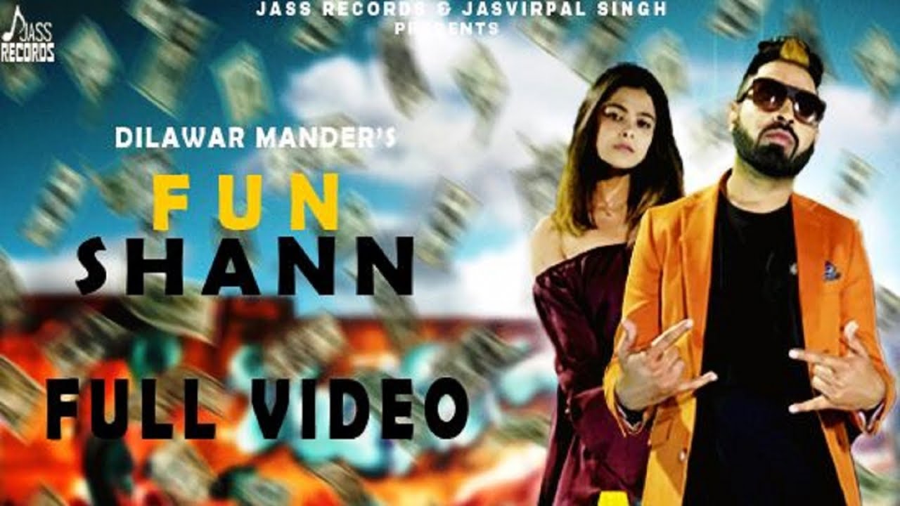 Fun Shann | Official Music Video | Dilawar Mander | Songs 2018 | Jass ...