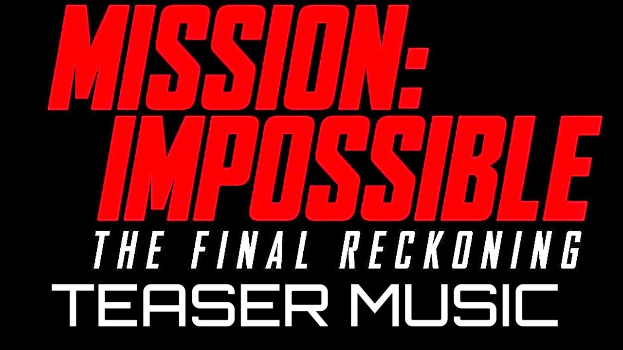 Mission impossible: The Final Reckoning | Teaser Trailer Music Version