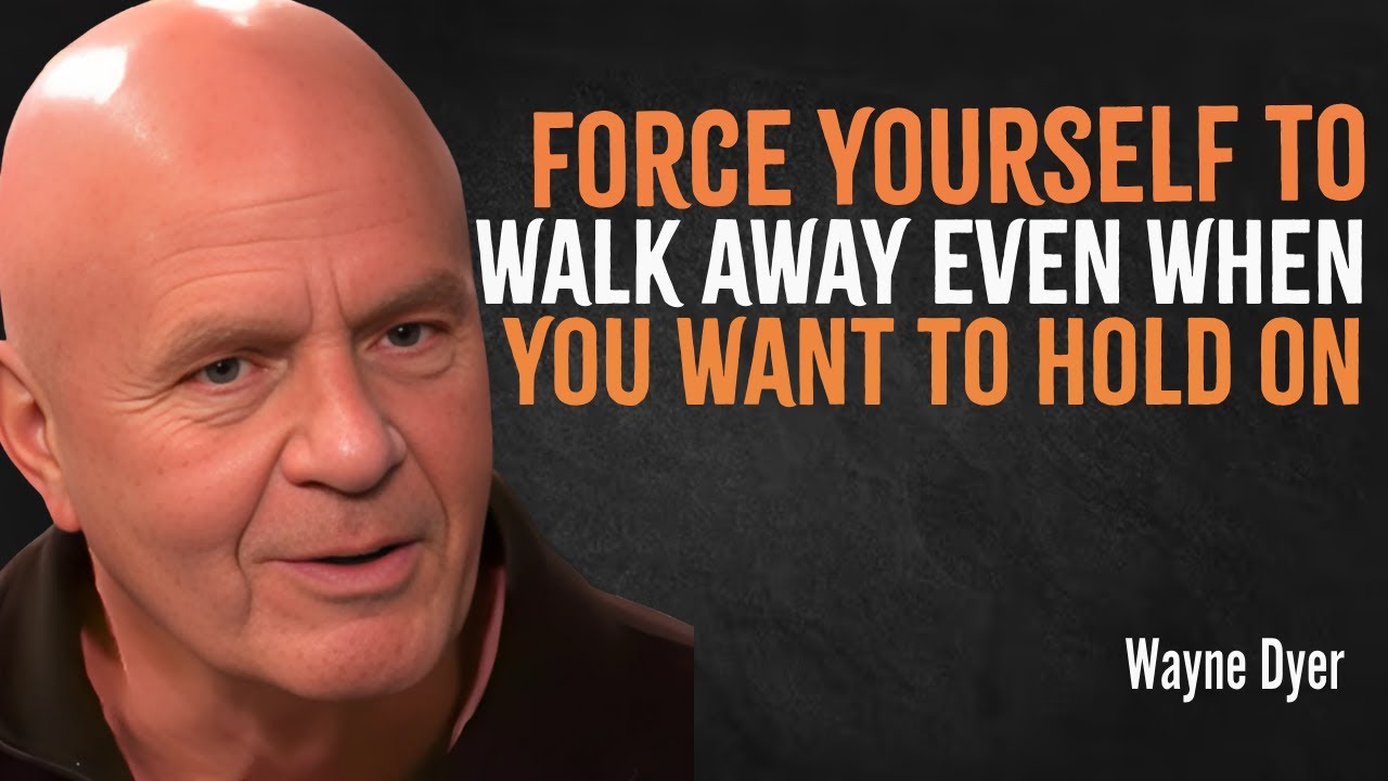 Force Yourself To Walk Away Even When You Want to Hold On | Wayne Dyer ...