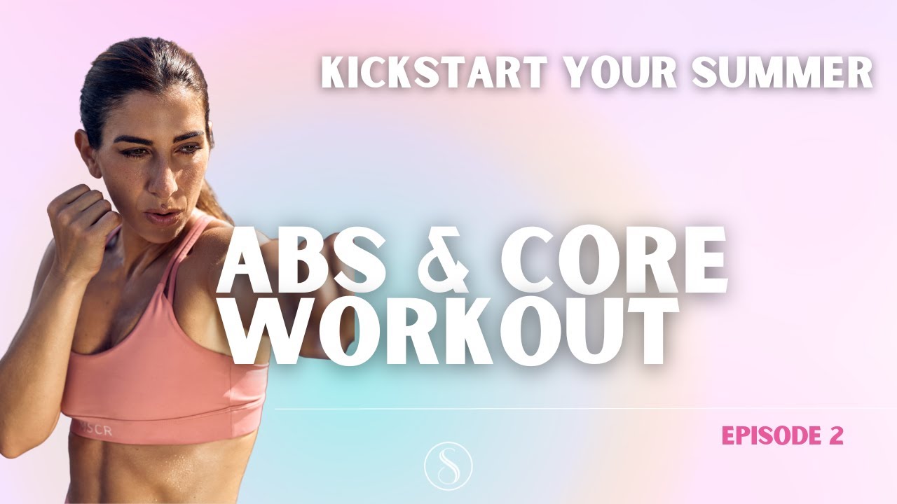 Kickstart Your Summer - Live Workout 2 - 30 Mins Abs & Core Workout for ...