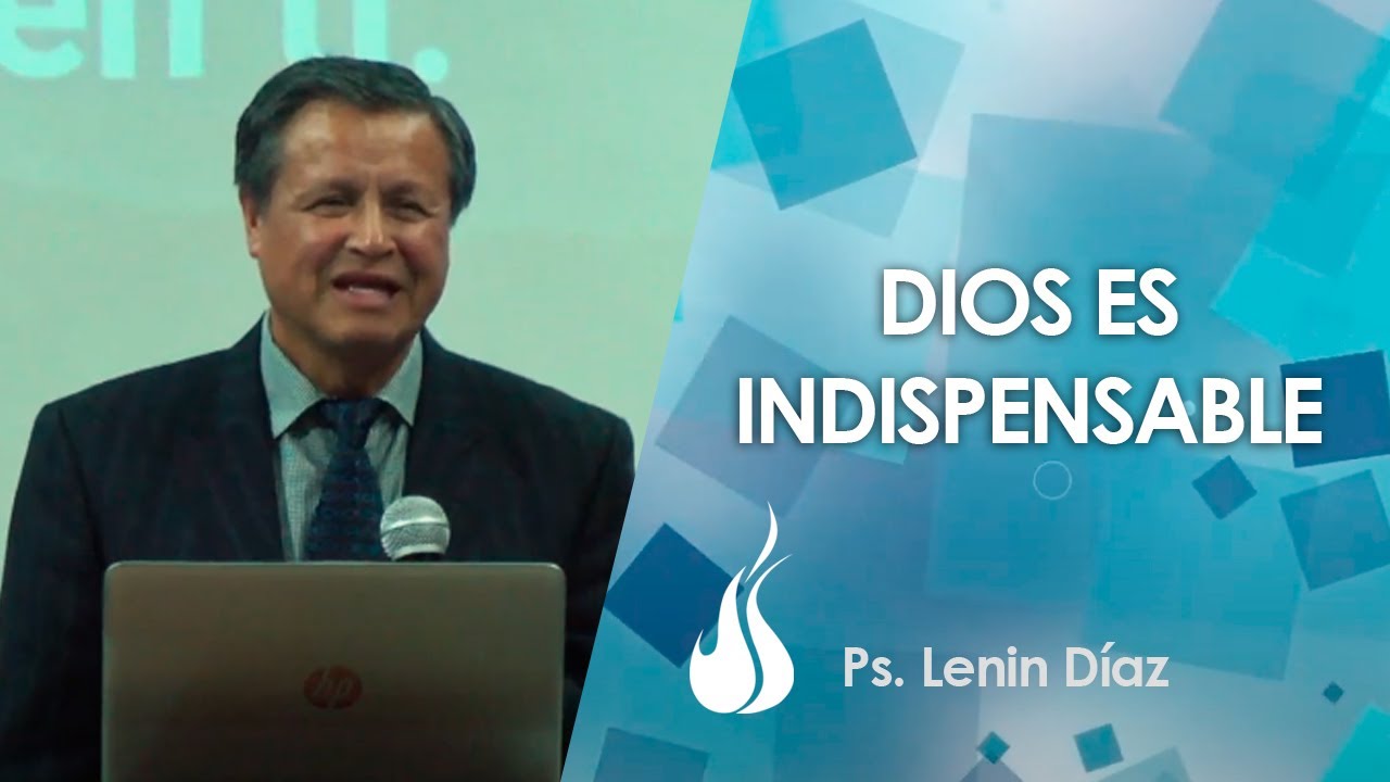 DIOS ES INDISPENSABLE - Ps. Lenin Díaz - 15 Octubre 2023 | Prédicas ...