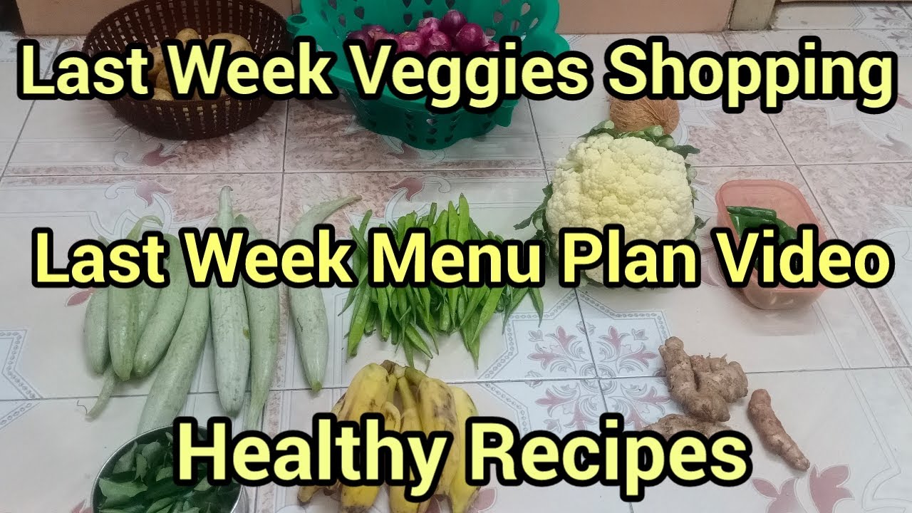 Last Week Veggies Shopping and Last Week Menu Plan - YouTube