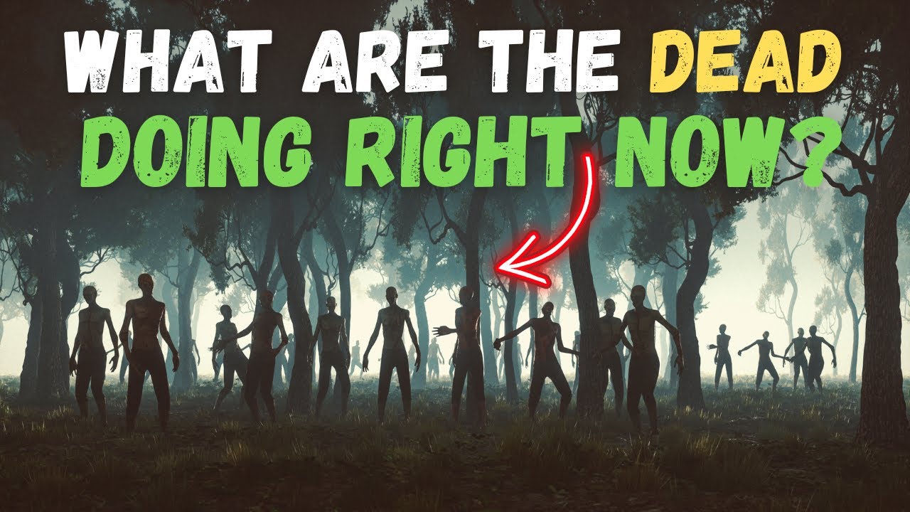 WHAT ARE THE DEAD PEOPLE DOING RIGHT NOW IN THE BARZAKH? - YouTube