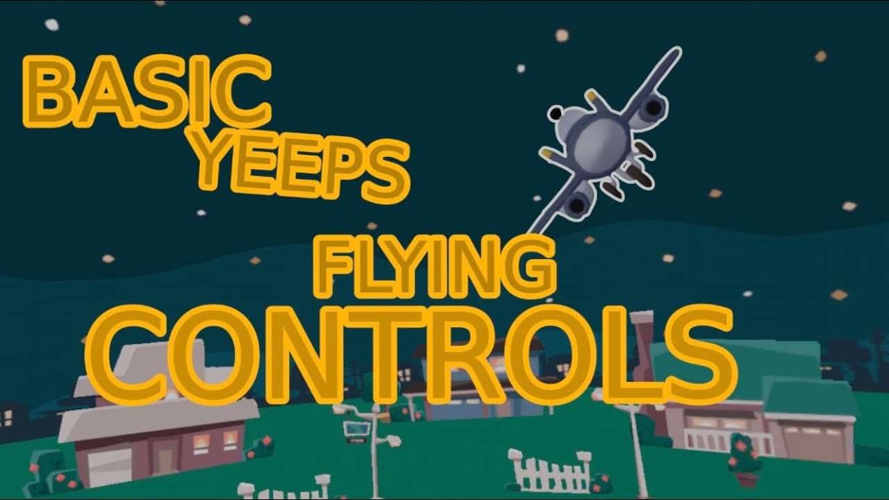 HOW TO FLY THE PLANE IN YEEPS - YouTube