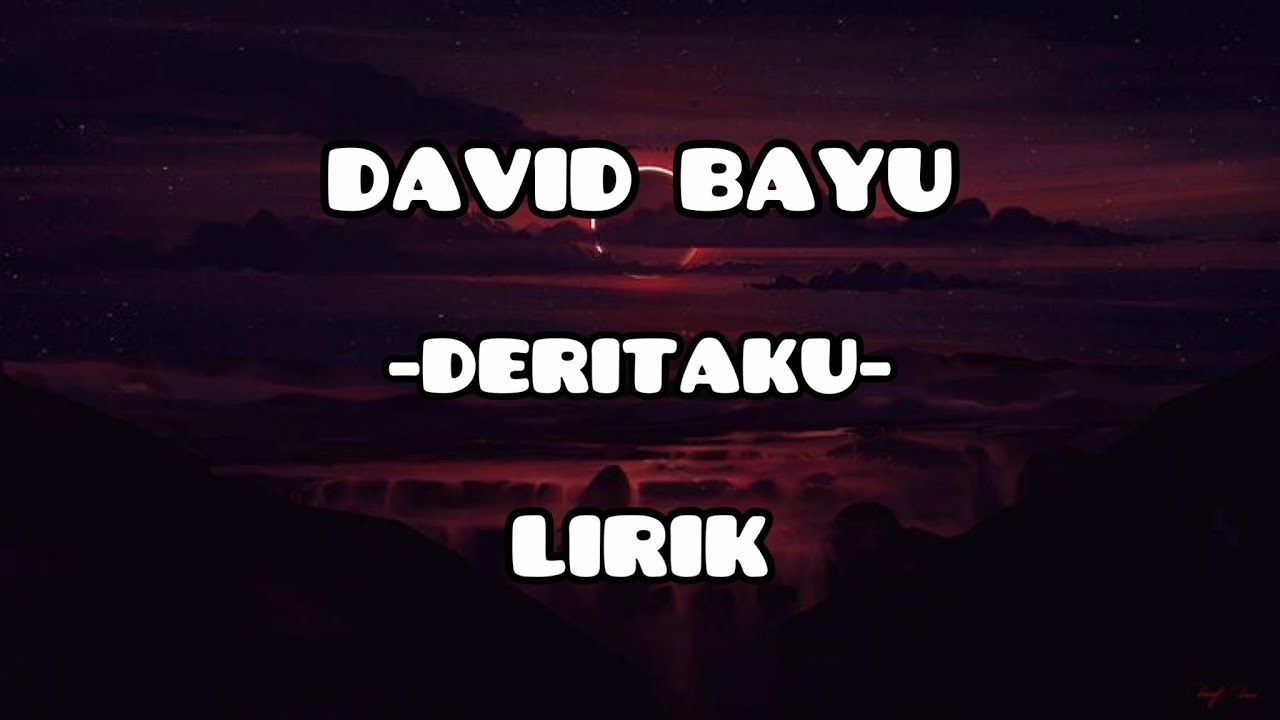 David Bayu - Deritaku (LIRIK) - YouTube