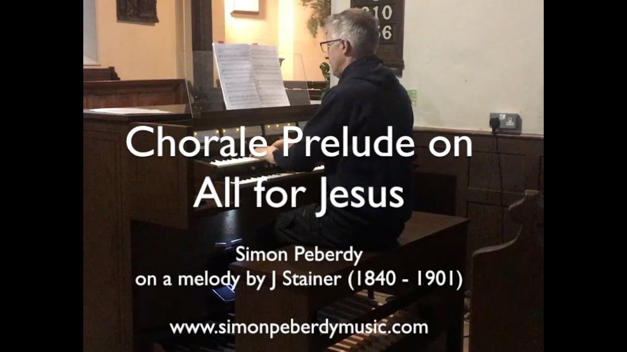Organ Chorale Prelude on All for Jesus by Simon Peberdy (on a melody by ...