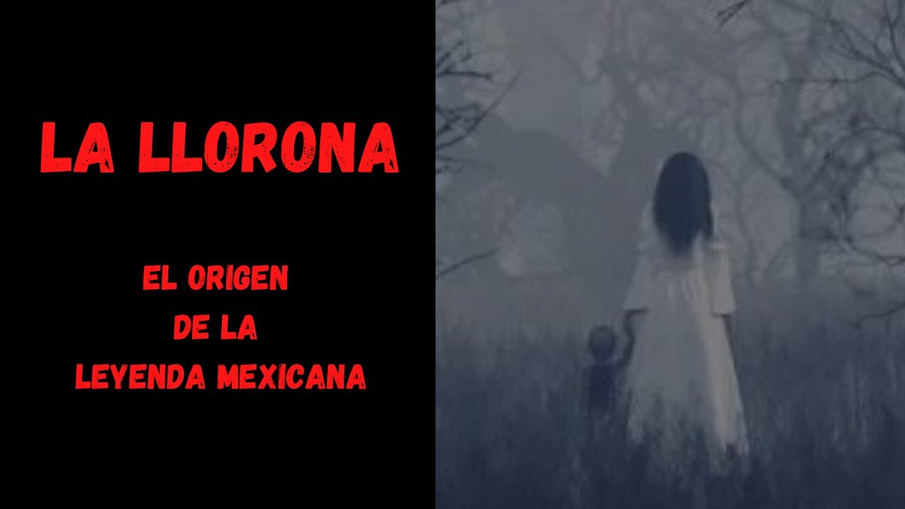 LA LLORONA: LEYENDA MEXICANA: el origen de la leyenda 🇲🇽 - YouTube