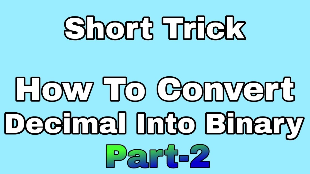 How To Convert Decimal Into Binary Short Trick To Convert Decimal Into Binary Part 2 Youtube 4726