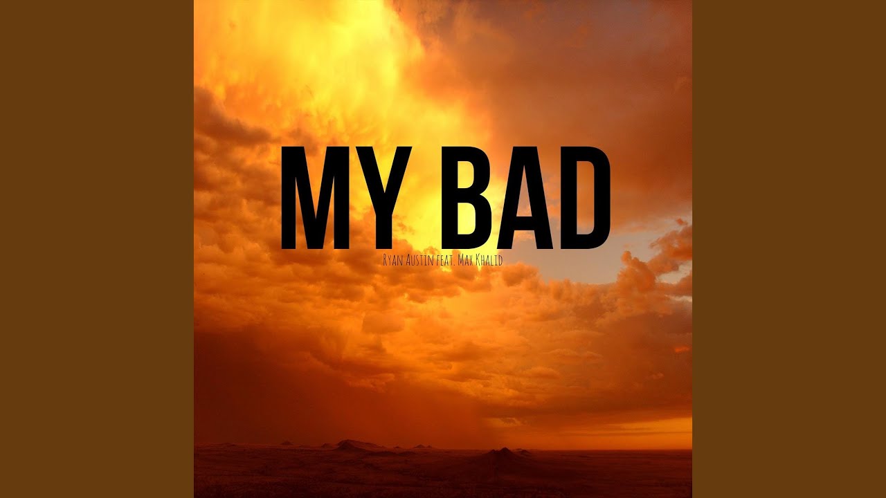 My Bad feat Max Khalid YouTube Music my-bad-feat-max-khalid-youtube-music