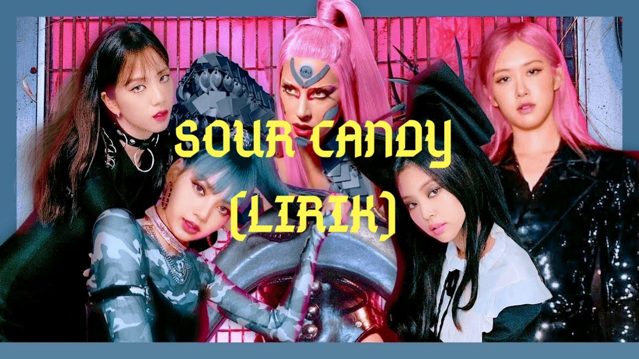 Lady Gaga X Blackpink - Sour Candy | Lirik - YouTube