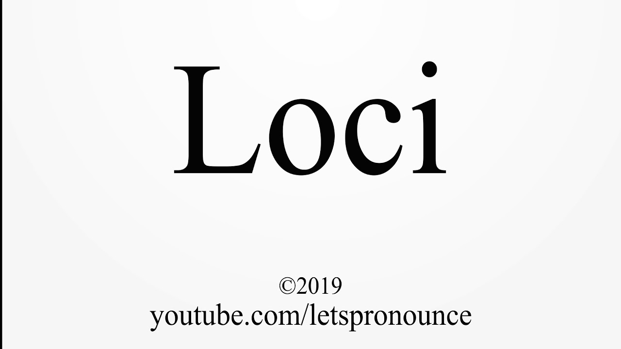 How to Pronounce Loci - YouTube