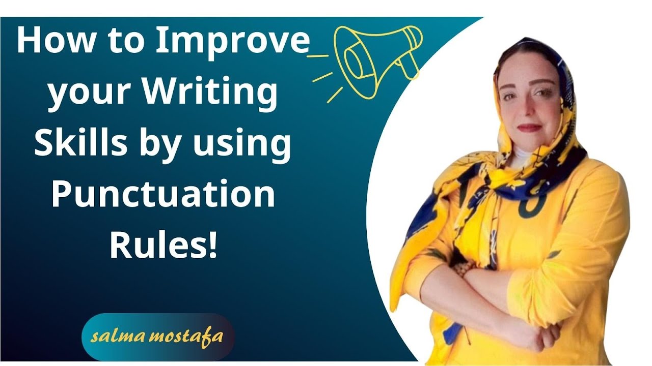 "How to Improve your Writing Skills by Using Punctuation Rules!"# ...