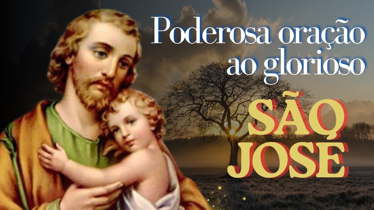 PODEROSA ORAÇÃO AO GLORIOSO SÃO JOSÉ - YouTube