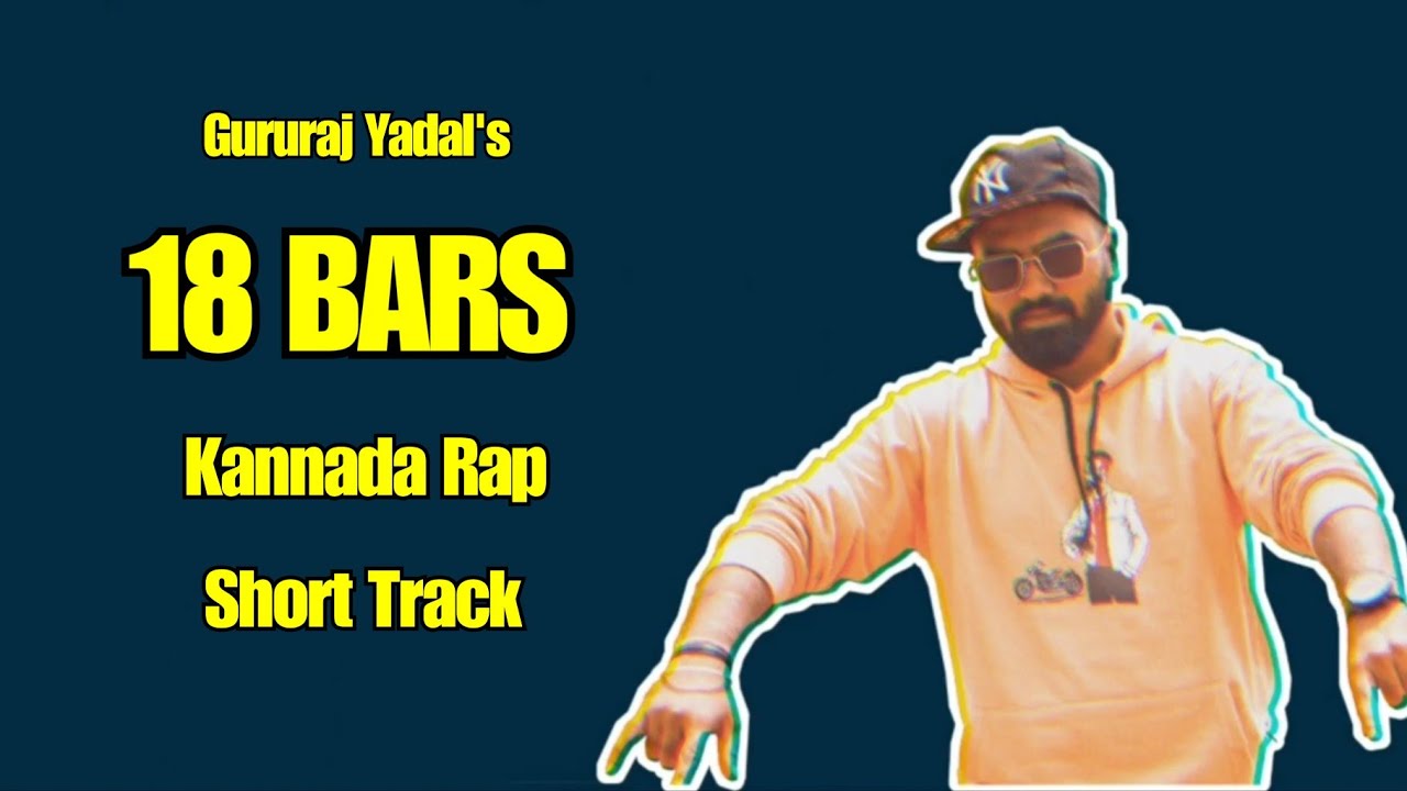 Gururaj Yadal | 18 BARS | Kannada Rap | Short Track - YouTube