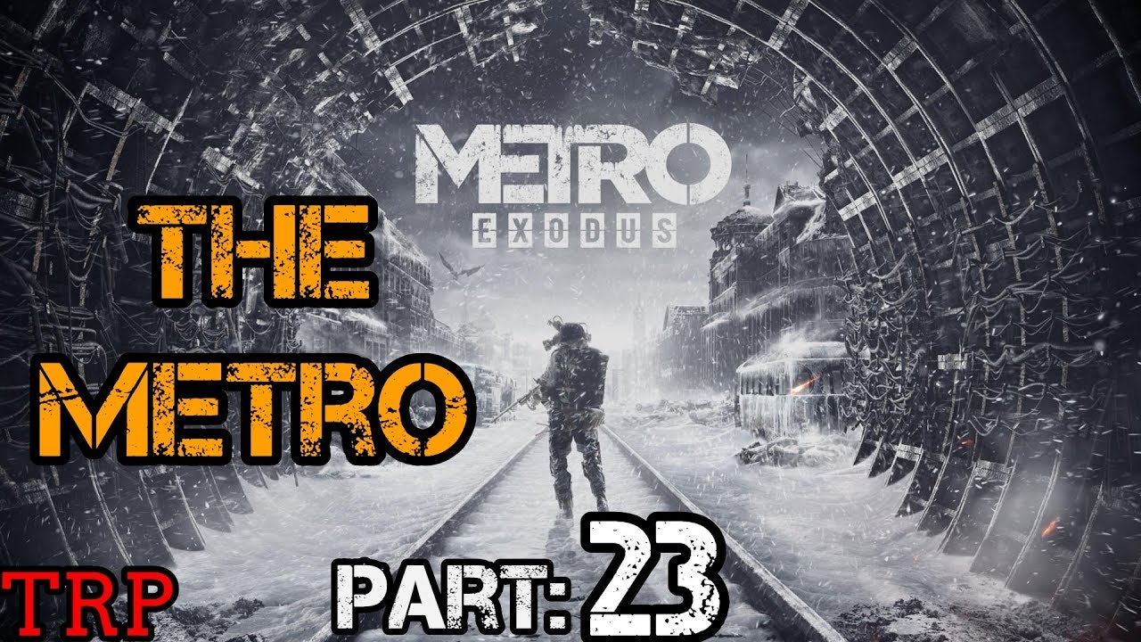METRO EXODUS: Part 23 - The METRO - The Dead City - Walkthrough - YouTube