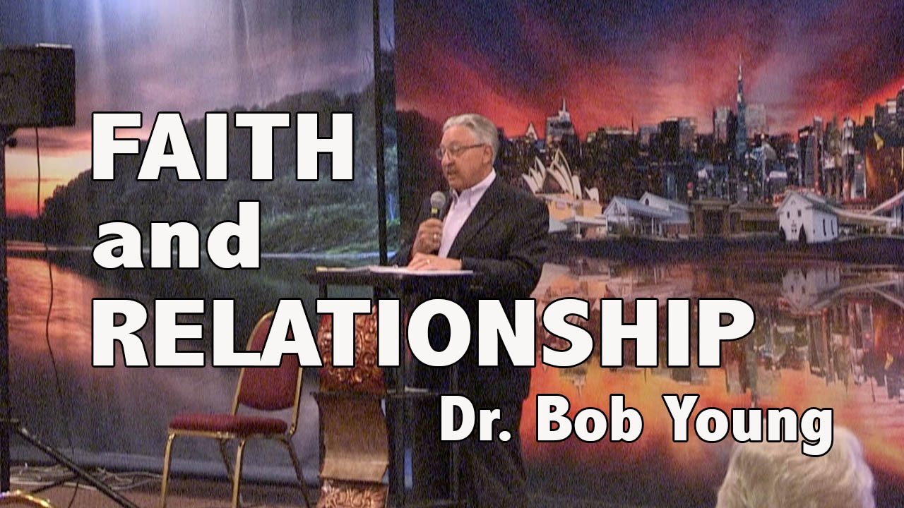 FAITH and Relationship Dr Bob Young - YouTube