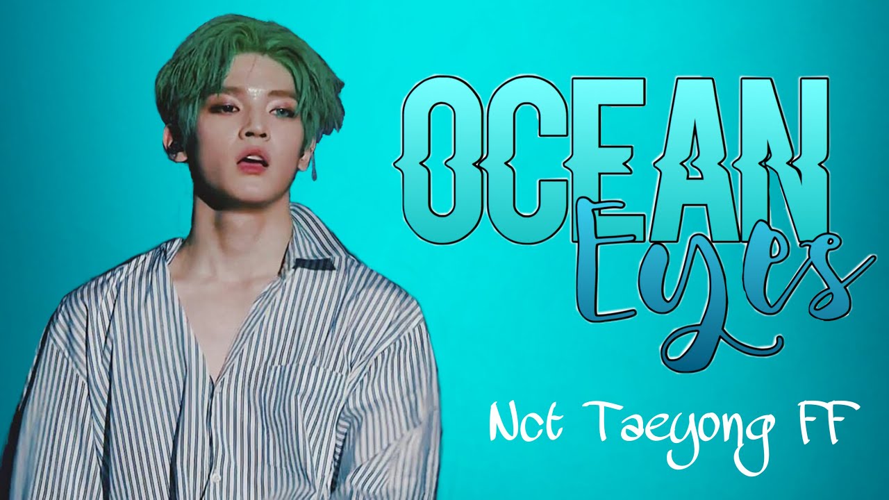 “Ocean Eyes” ||Nct Taeyong FF|| Episode 1 - YouTube