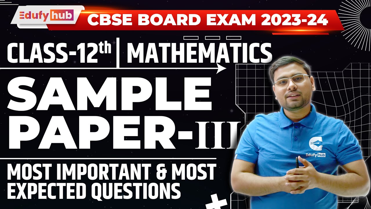 Class XII Maths | All Chapters One Shot Revision | SAMPLE PAPER-3 ...