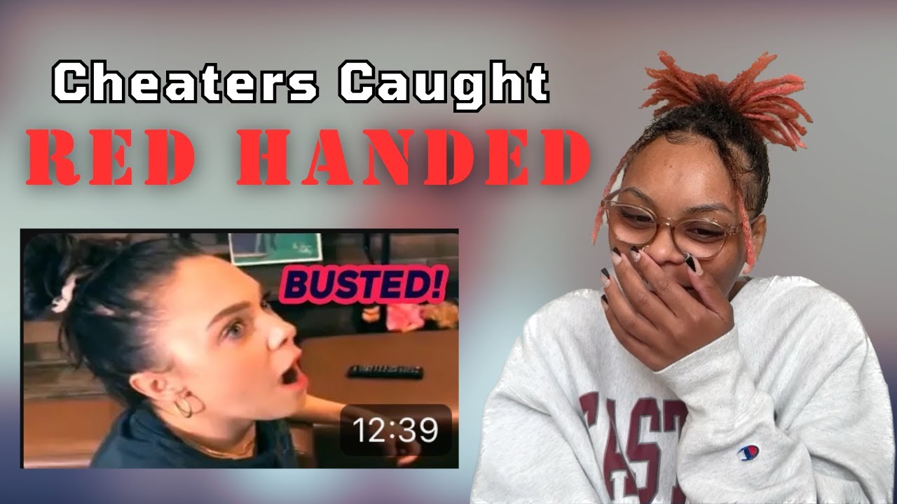 Cheaters Caught Red Handed Compilation Reaction Youtube