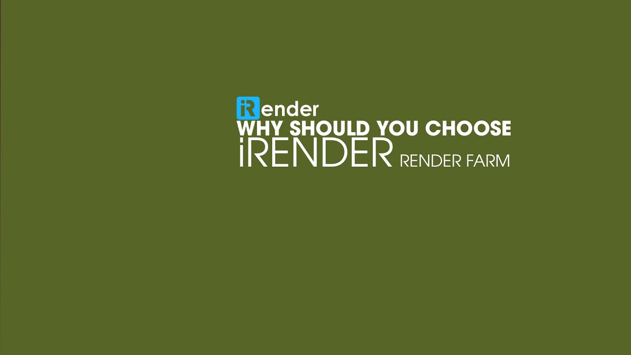 Why should you choose iRender render farm? | iRender Cloud Rendering ...