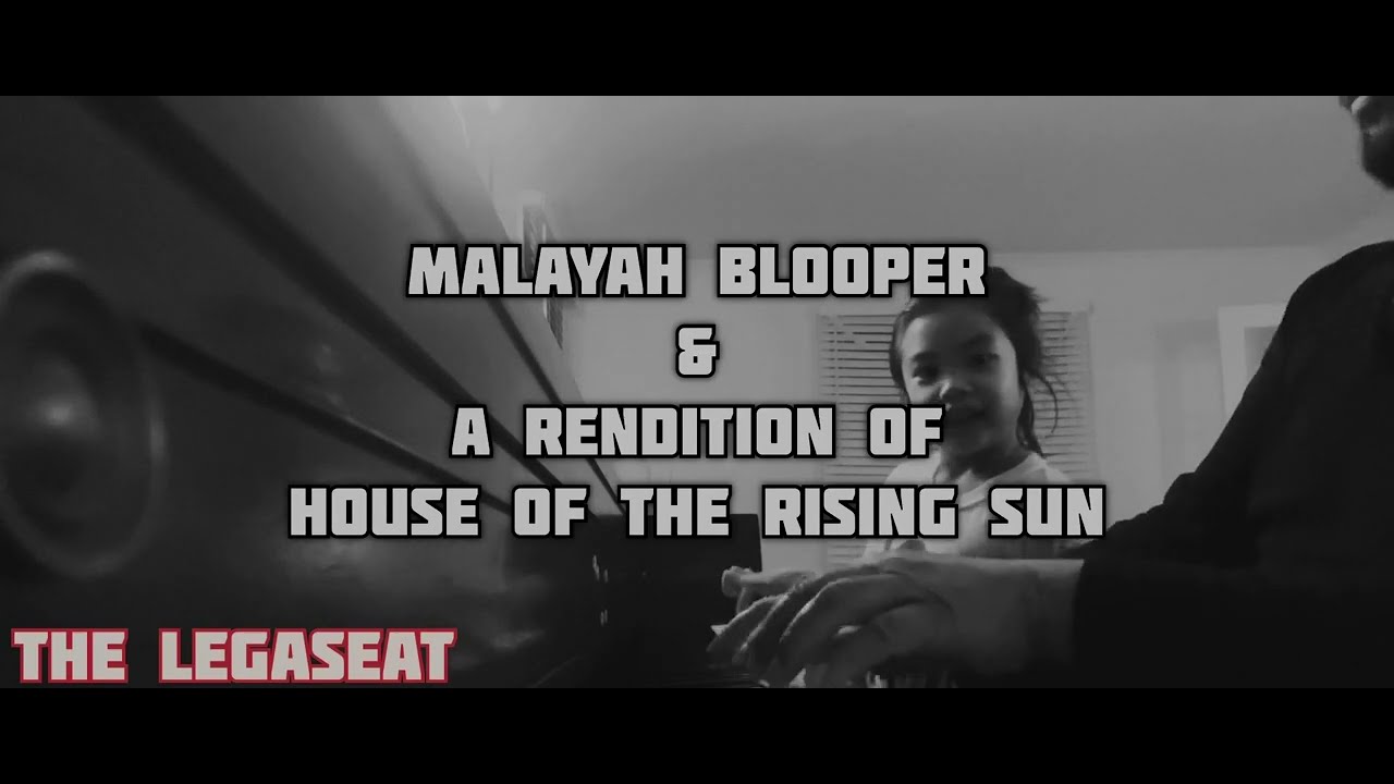 Malayah Blooper & A Rendition of House of The Rising Sun (I miss my Dad ...