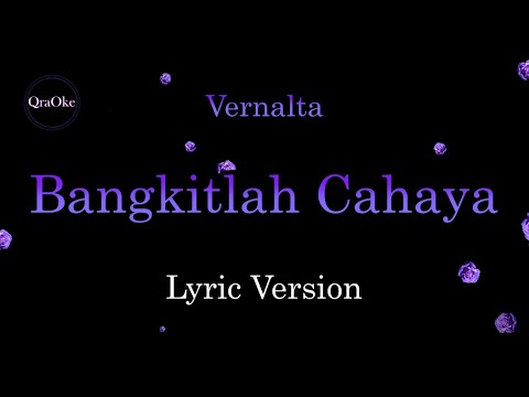 Vernalta - Bangkitlah Cahaya (Lyric Version by QraOke)