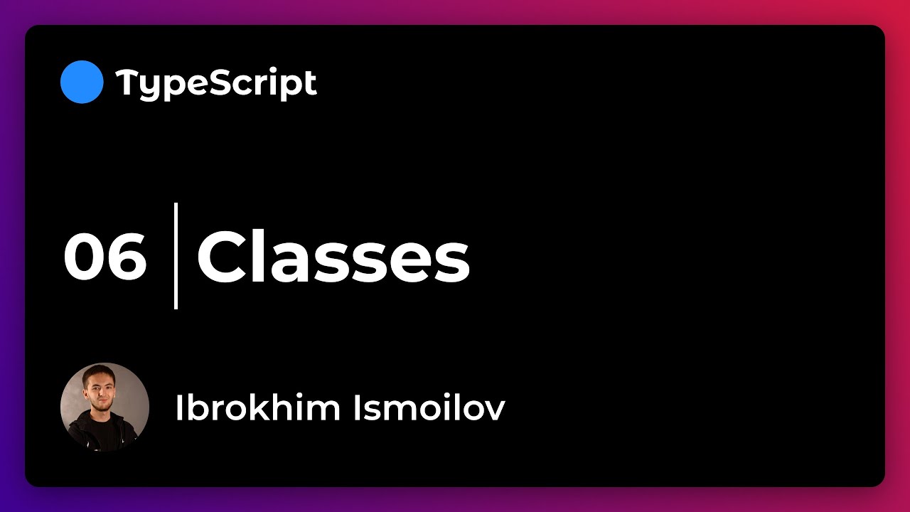 06-dars | Classes | TypeScript darslari | uzbek tilida to'liq qo'llanma ...