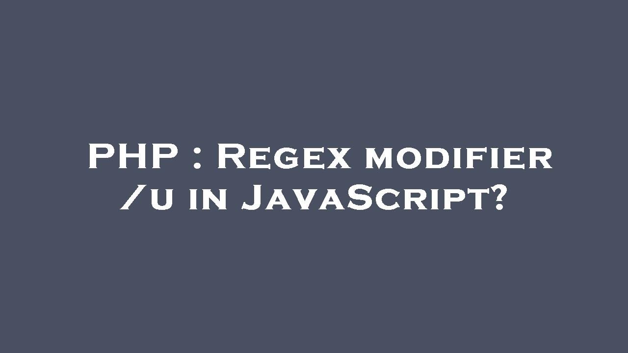 Php Regex Modifier U In Javascript Youtube 2101
