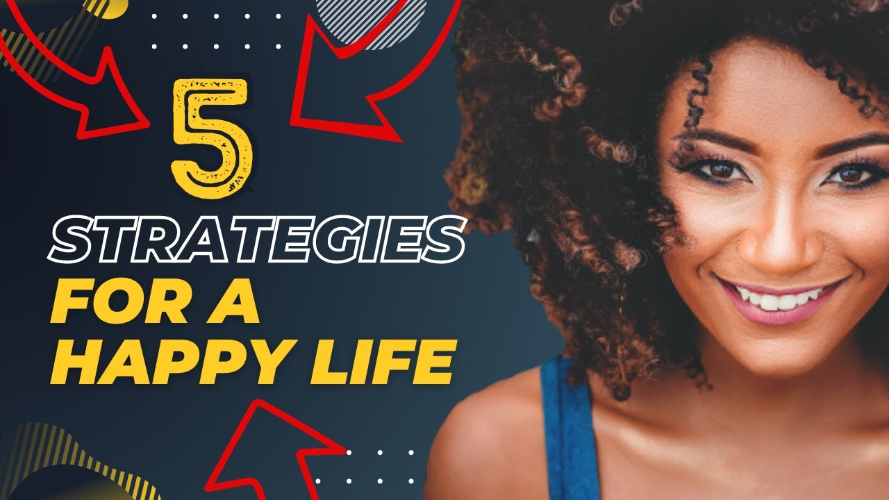 The Science of Happiness: 5 Strategies for a Happy Life - YouTube