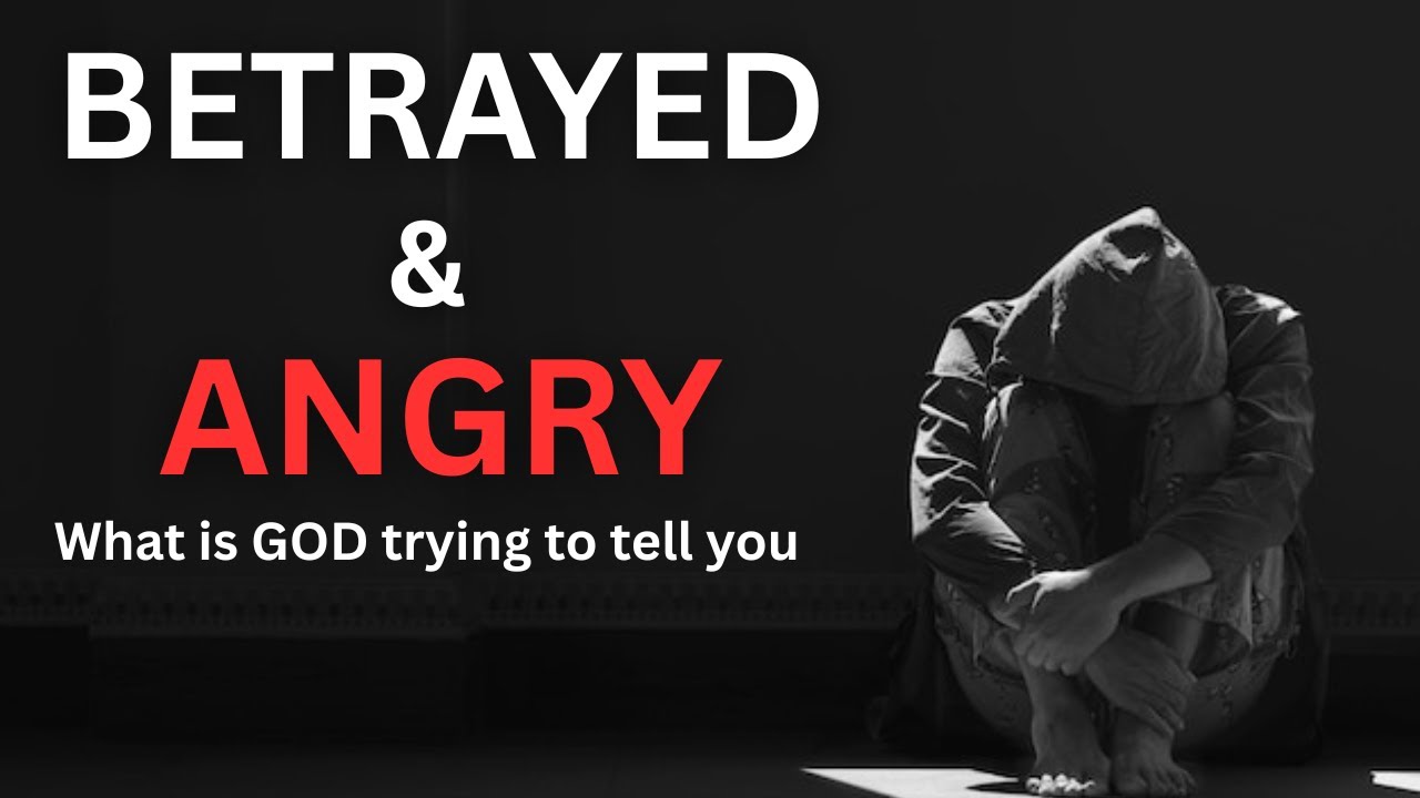 The Truth About Anger And Betrayal | Overwhelm By The Hurt And ...