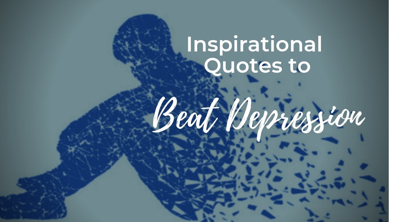Inspirational Quotes to Beat Depression - YouTube