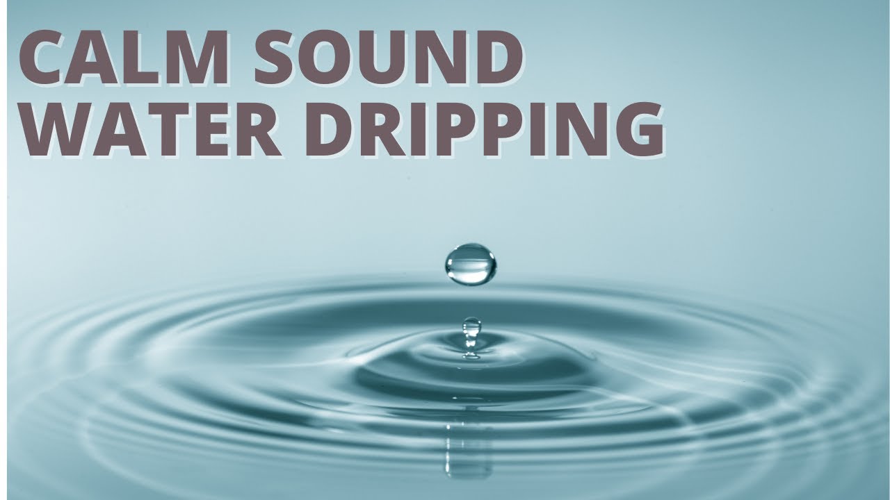 The Calming Sound of Dripping Water - Meditation - Sleep - Focus ...