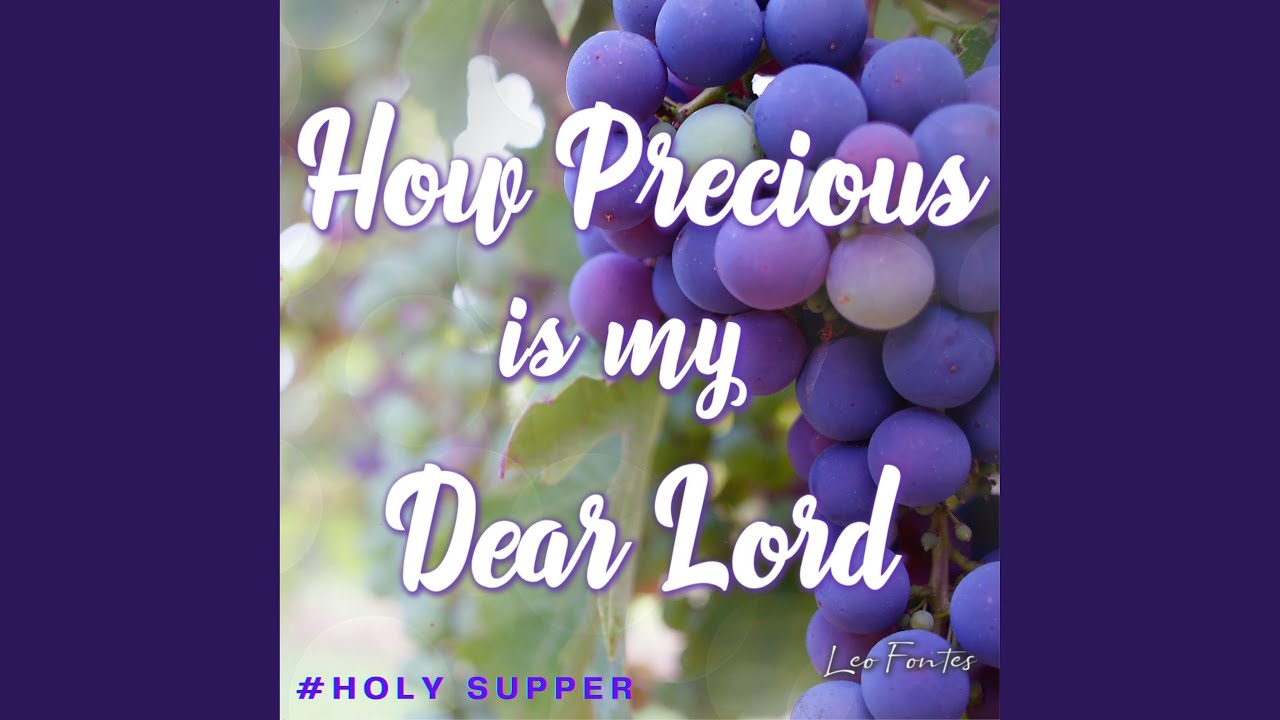 How Precious Is My Dear Lord - YouTube