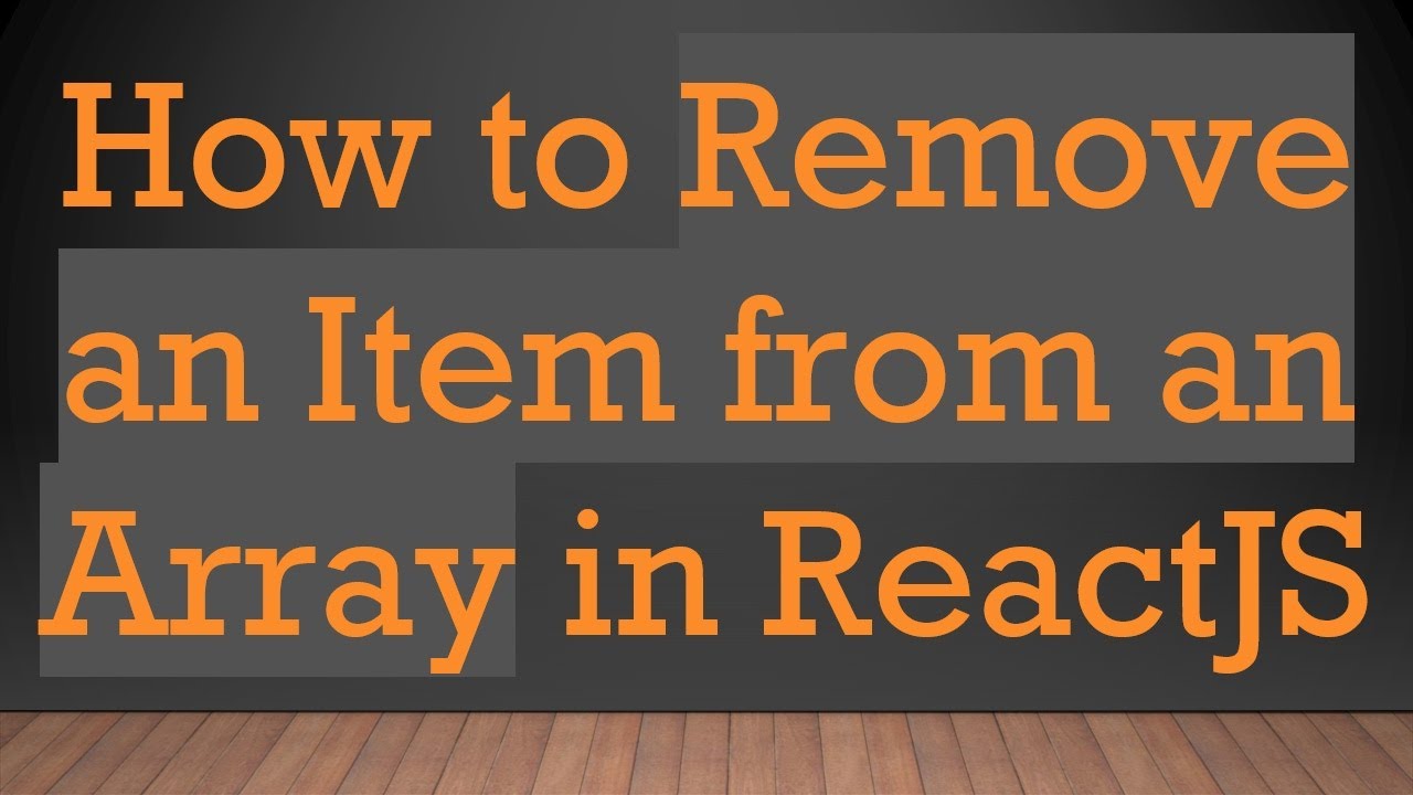 How To Remove An Item From An Array In Reactjs Youtube 4286