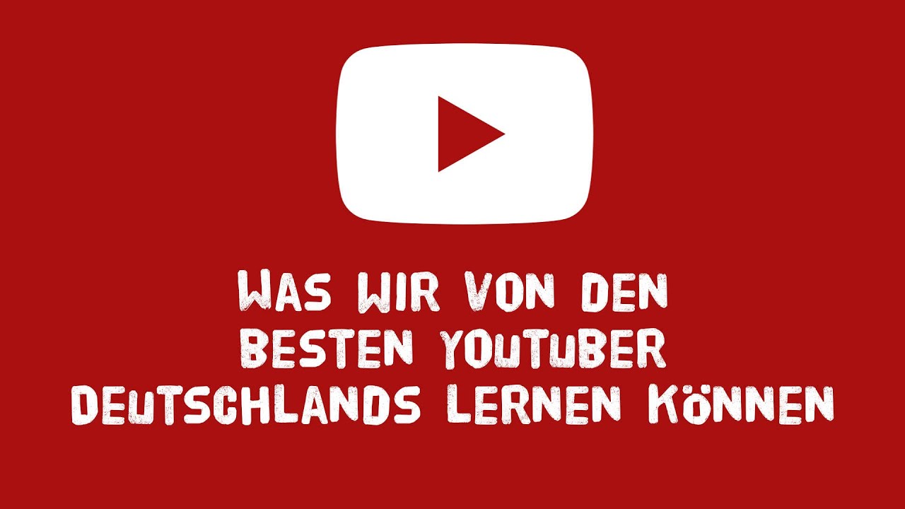 Was wir von den besten Youtuber Deutschlands lernen können (Influencer ...
