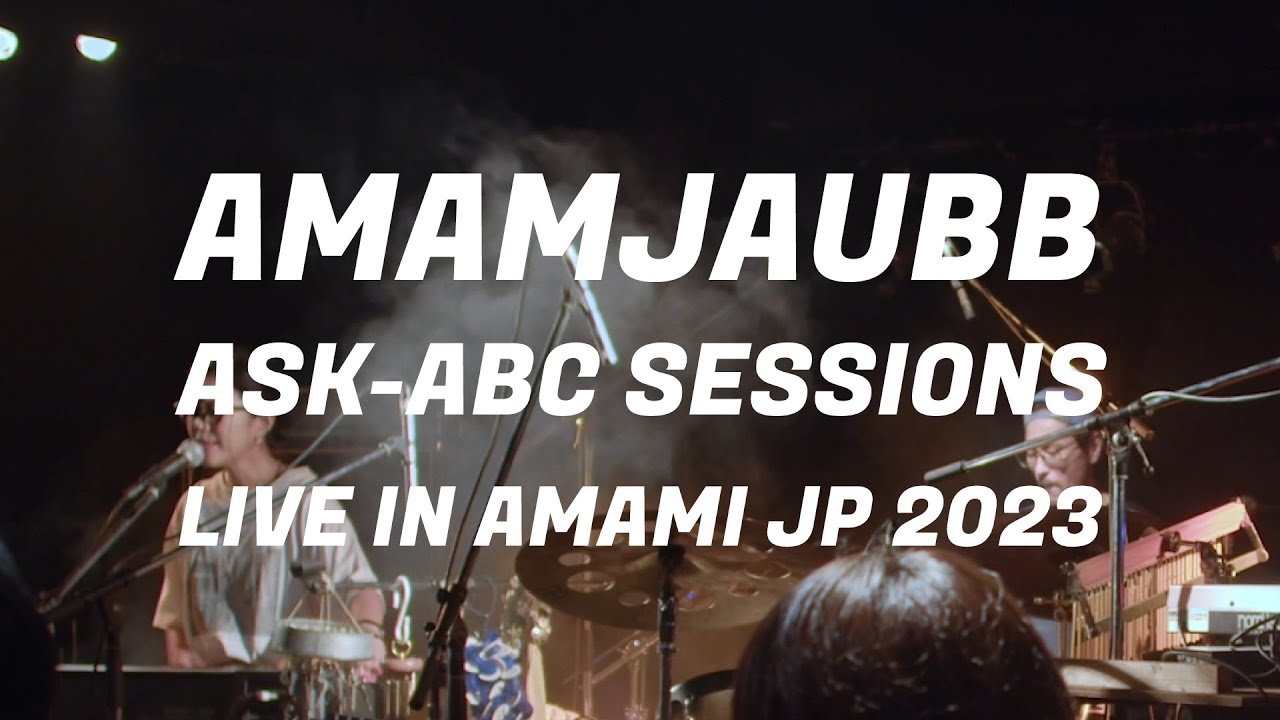 AMAMJAUBB (ASK-ABC SESSIONS) - Live in Amami-Oshima JP (2023) - YouTube
