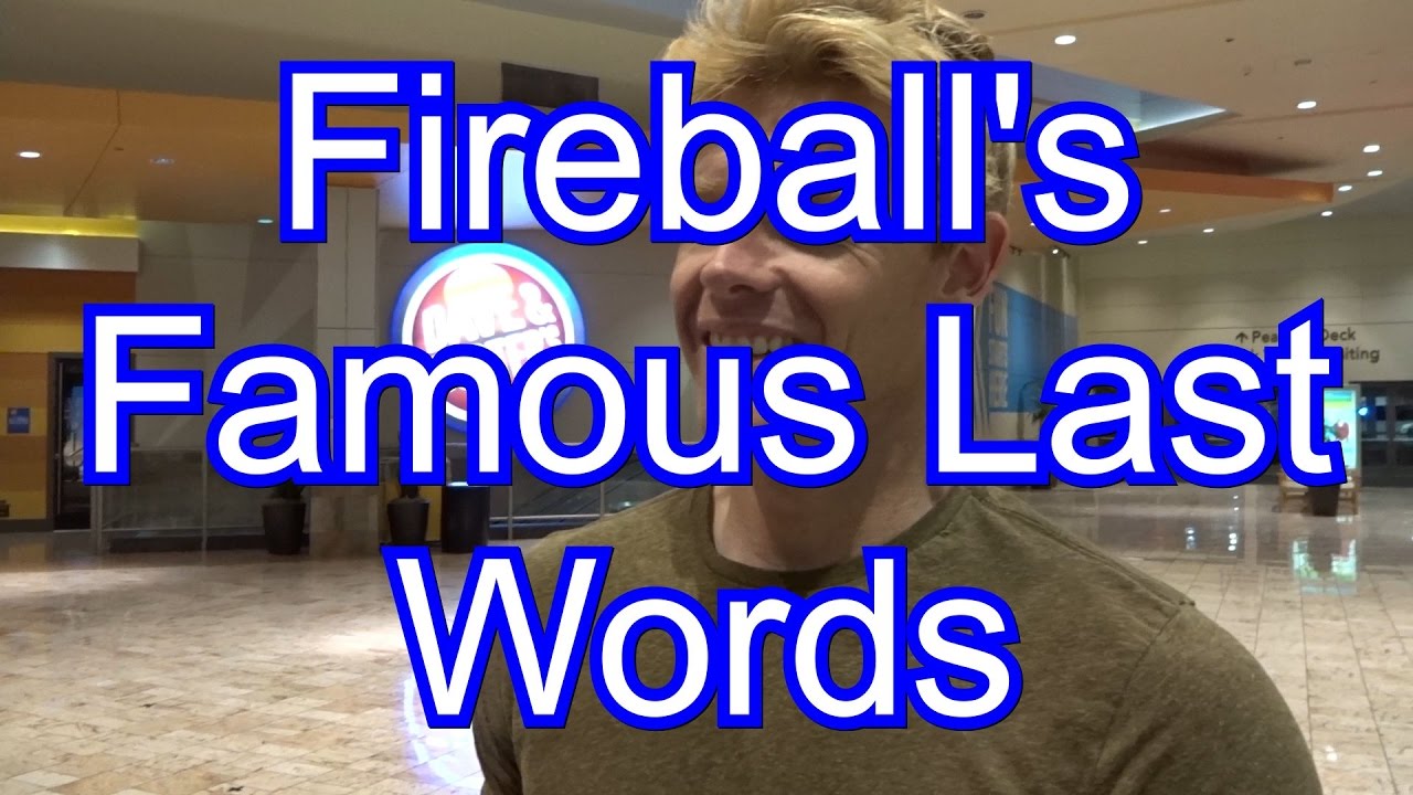 Vlog | Fireball's Famous Last Words - YouTube