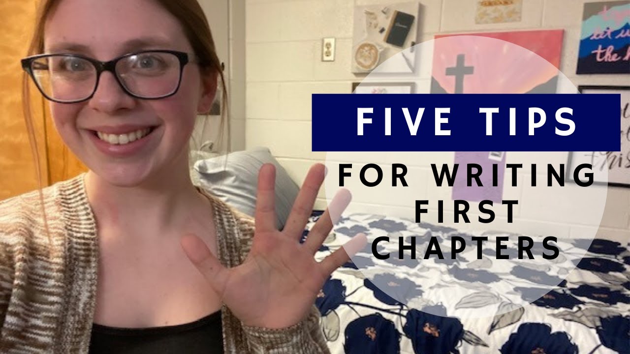 FIVE TIPS FOR WRITING FIRST CHAPTERS - YouTube