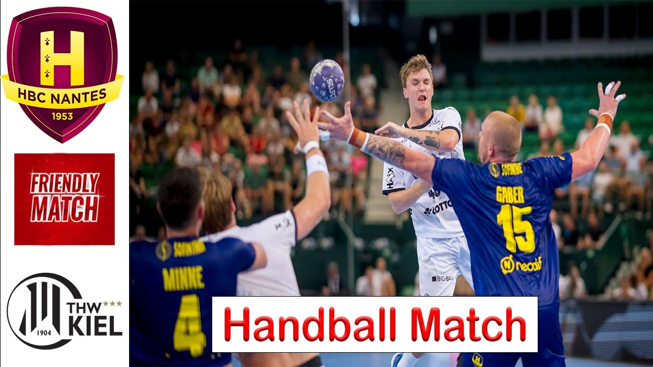 HBC Nantes Vs Thw Kiel Handball Friendly Match 2024 - YouTube