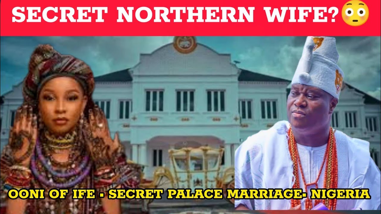 BREAKING: Ooni Of Ife Marries Northern Princess — Secret Closed-Door ...
