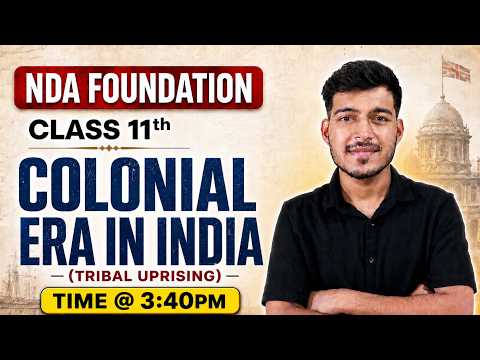 Colonial Era in India | NDA Foundation Class 11th | Complete History Lecture