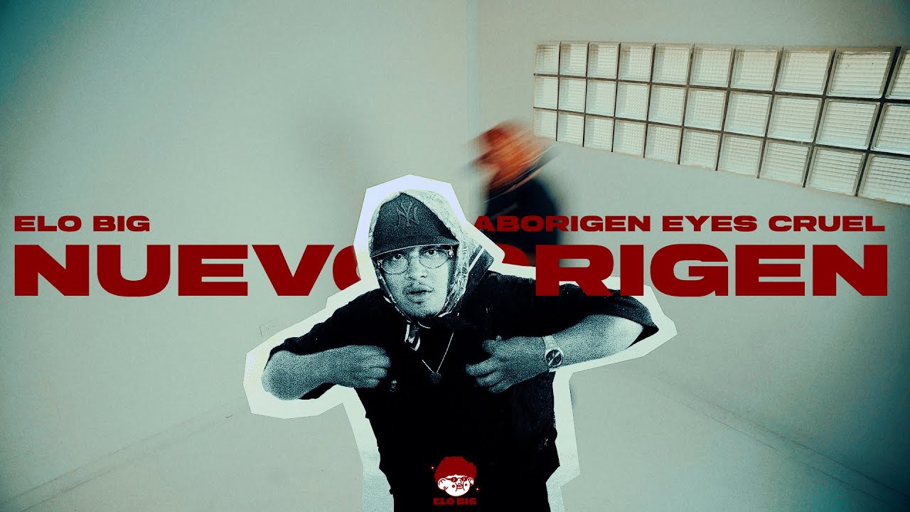 Nuevo Origen - Elo Big Ft ABORIGEN EYES CRUEL (Video oficial) - YouTube