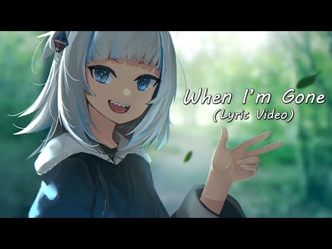 Gawr Gura - (Cupz) When I'm Gone Lyric Video