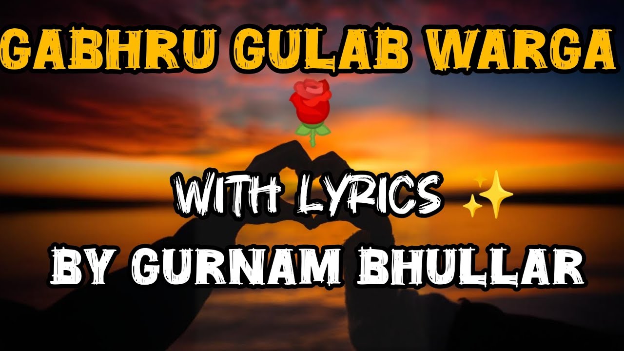 GABHRU GULAB WARGA PUNJABI SONG| BY GURNAM BHULLAR| #gabhrugulabwarga # ...