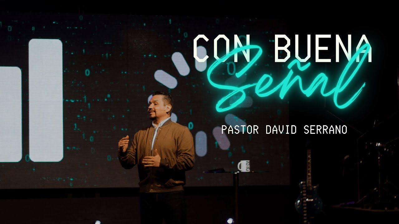 Con Buena Señal - Pr. David Serrano - YouTube