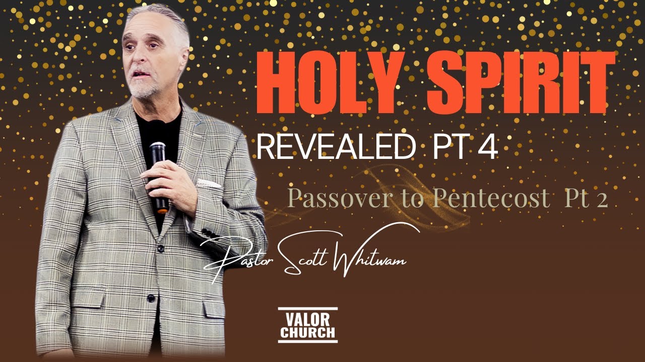 Holy Spirit Revealed Pt 4 - Passover to Pentecost Pt 2 | Pastor Scott Whitwam - YouTube
