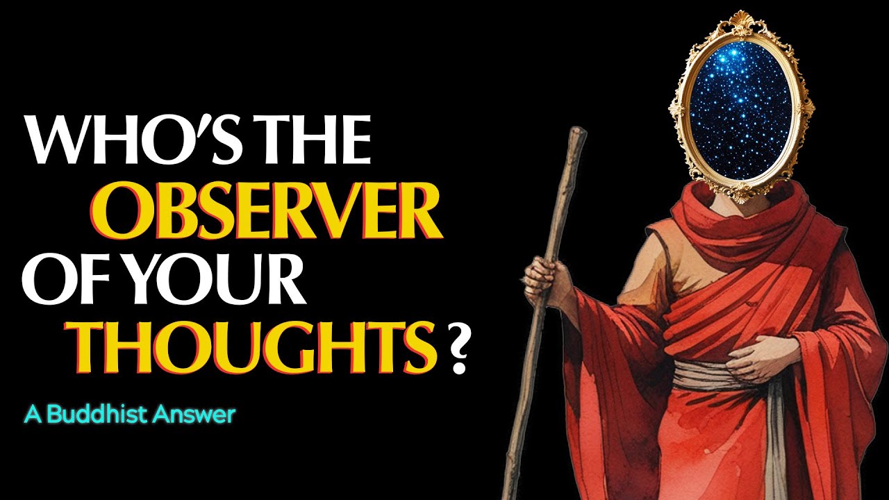 Who Is the Observer of Your Thoughts? | A Buddhist Answer - YouTube