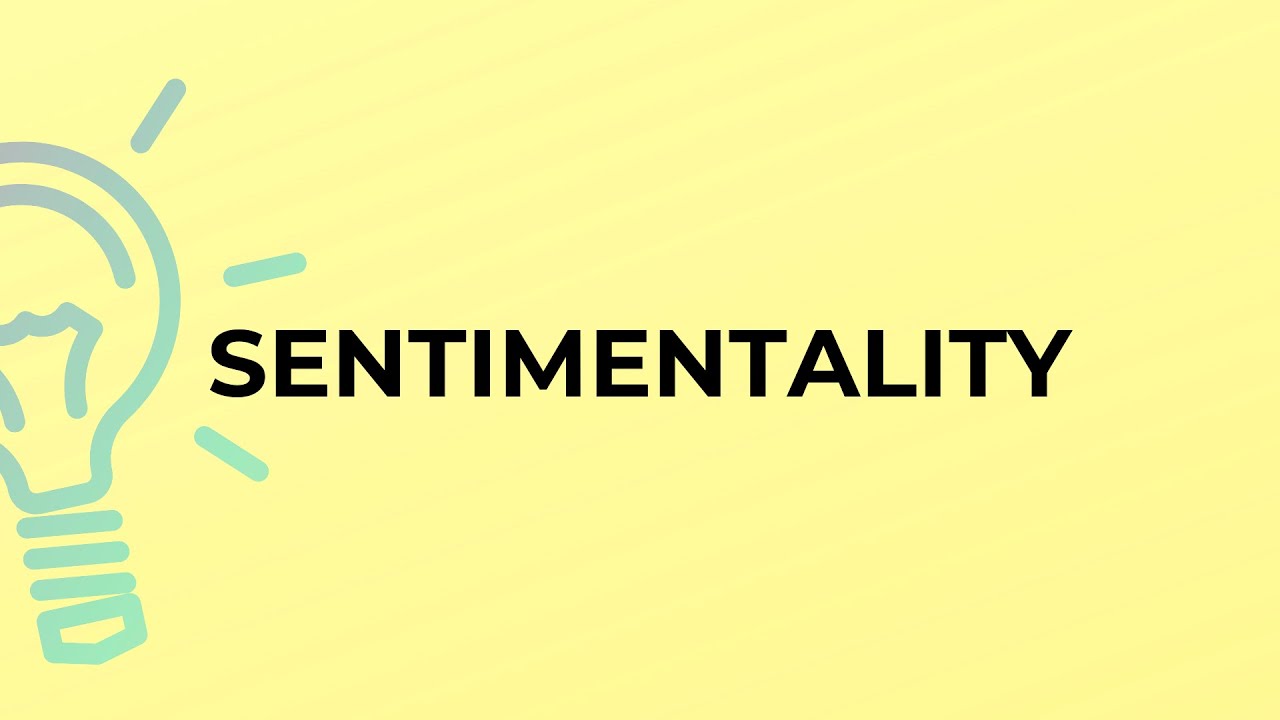 What is the meaning of the word SENTIMENTALITY? - YouTube