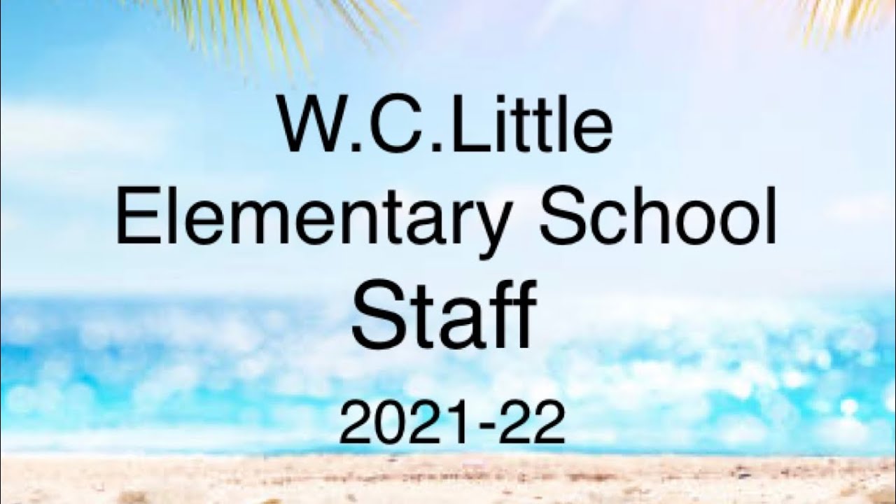 W.C. Little Elementary School Staff 2021-22 - YouTube